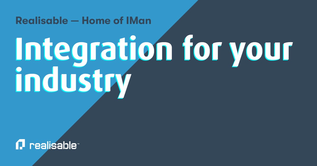 Business Benefits | IMan Integration For Your Industry | Realisable