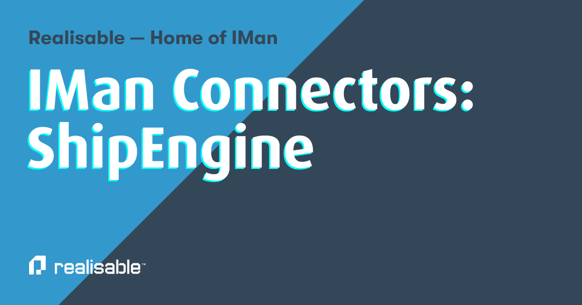 ShipEngine Integration | IMan Connectors | Realisable
